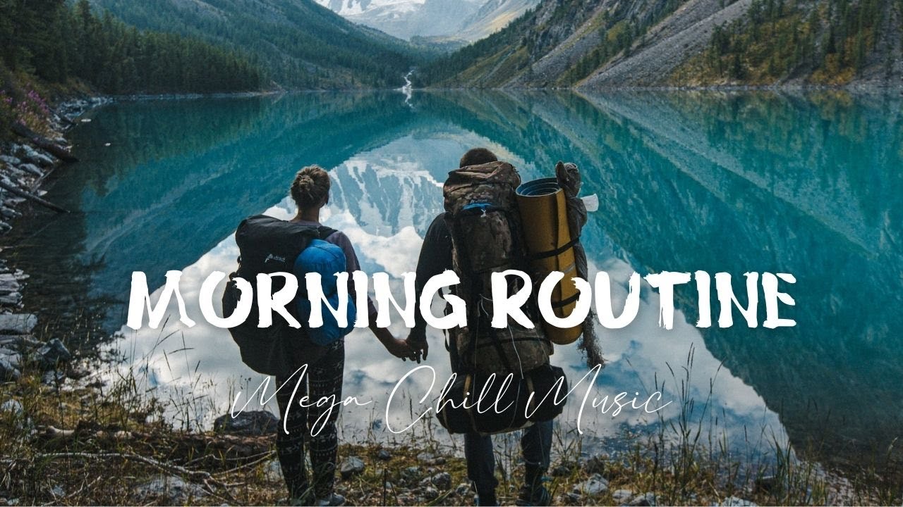 [Playlist] Morning routine 🍀 Chill Music Playlist ~ Start your day ...