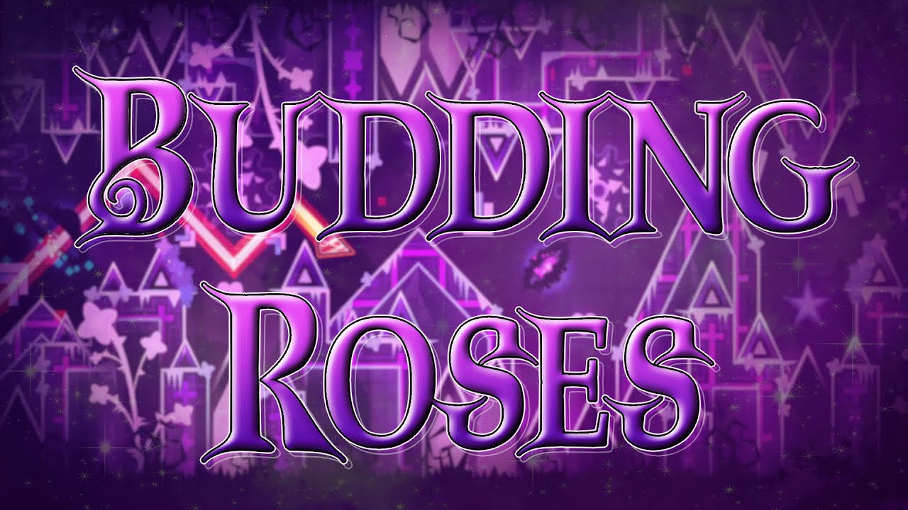 Budding Roses 100% by Zeroniumm (Extreme Demon) | Geometry Dash 2.2 ...