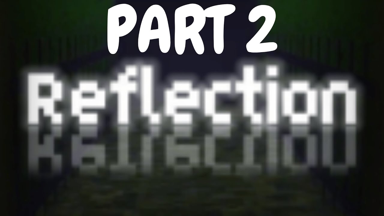 Reflection Part 2!! - YouTube