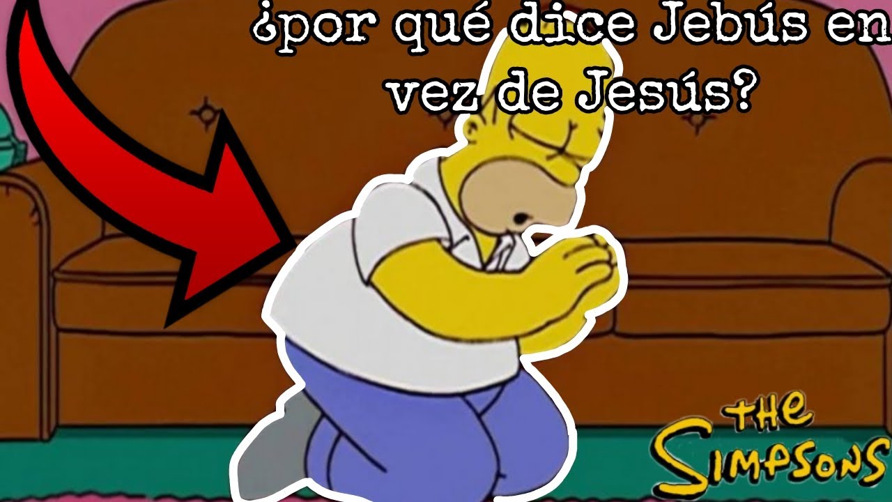 ¿Por qué Homero dice Jebús en vez de Jesús?|Los Simpson [TusSecretos ...