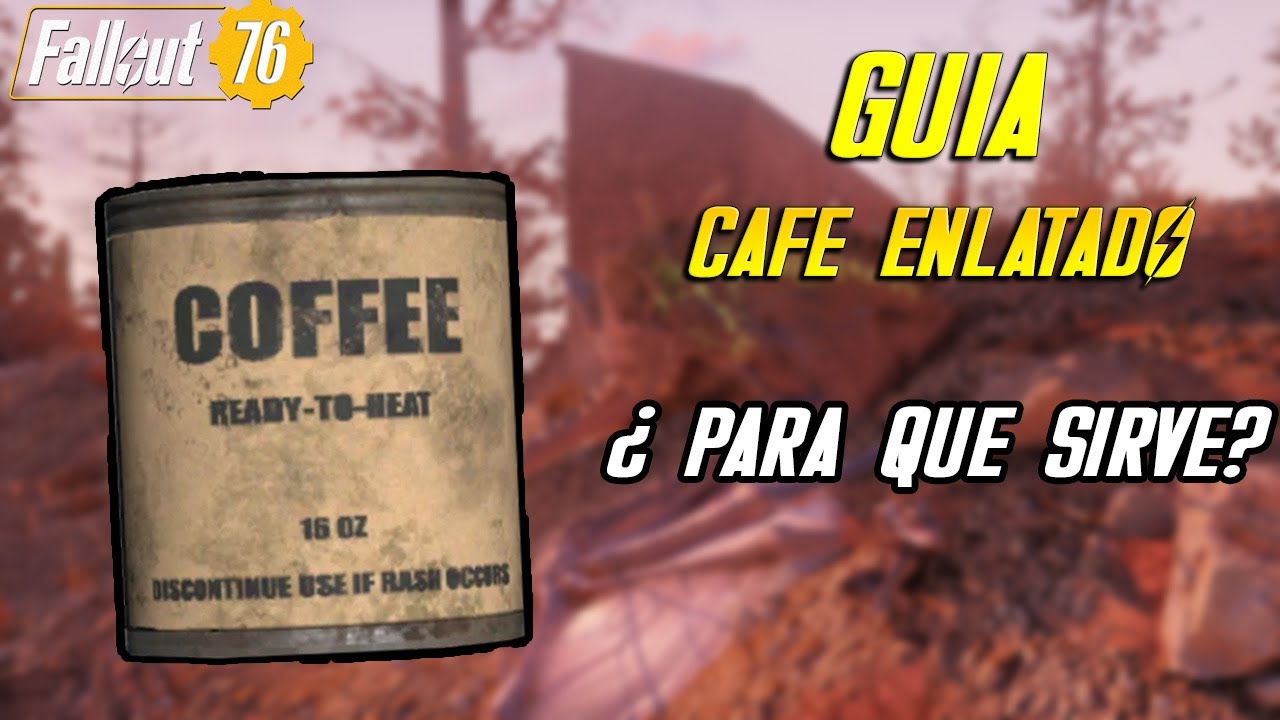 Café Enlatado - Guía Y Uso - ¿ Para Que Sirve ? | Fallout 76 - YouTube