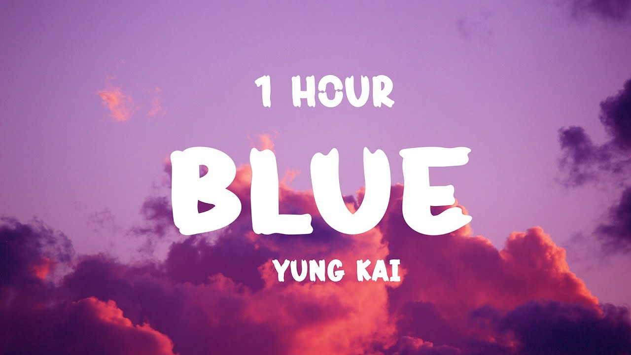[1 HOUR] Blue - Yung Kai (lyrics) - YouTube