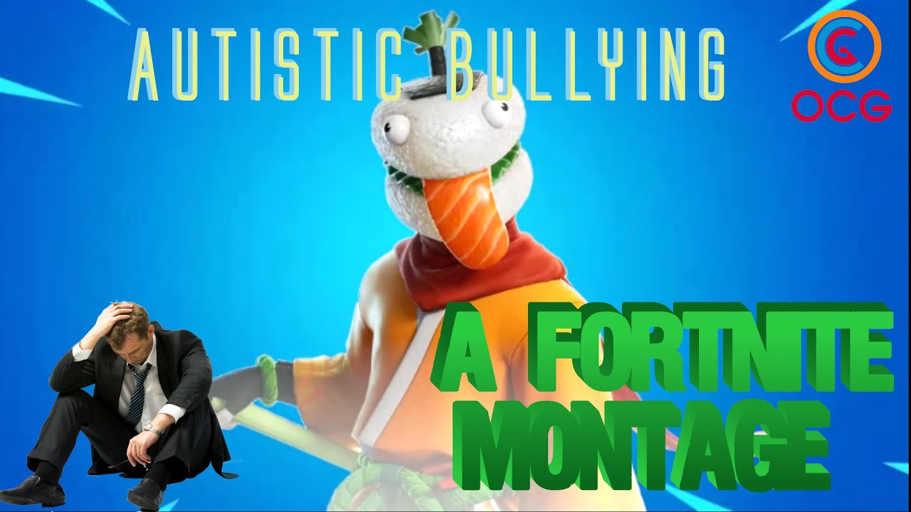 Fortnite Montage - Autistic Bullying - YouTube