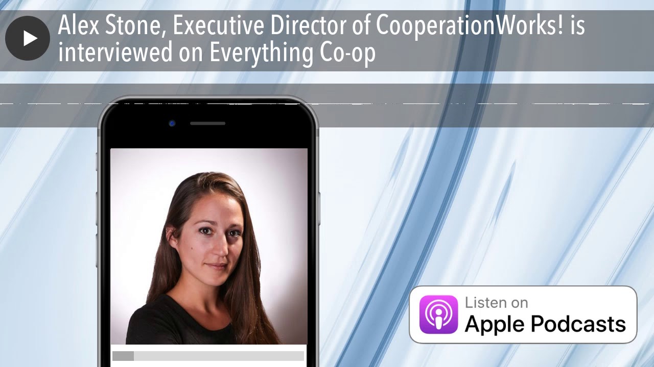 Alex Stone, Executive Director of CooperationWorks! is interviewed on ...