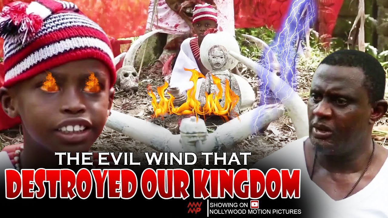 The Evil Wind That Destroyed Our Kingdom - Nigerian Movie - YouTube