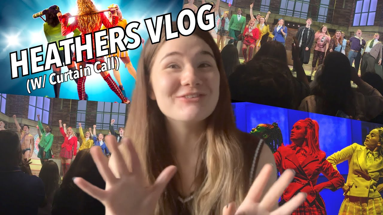 HEATHERS VLOG! (W/ CURTAIN CALL) - YouTube