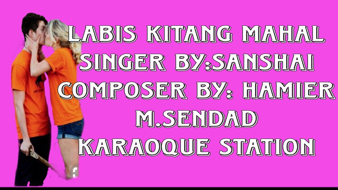 LABIS KITANG MAHAL SINGER BY:SANSHAI KARAOQUE STATION - YouTube