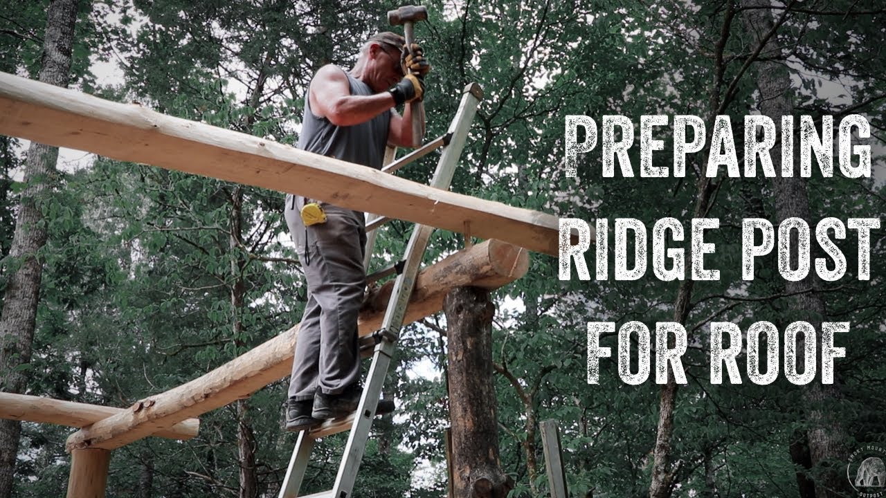S2 EP21 | TIMBER FRAME | FOREST KITCHEN | PREPARING RIDGE POST FOR ROOF ...