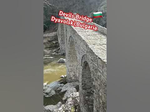 DYAVOLSKI DEVILS Bridge, BULGARIA 🇧🇬 - YouTube