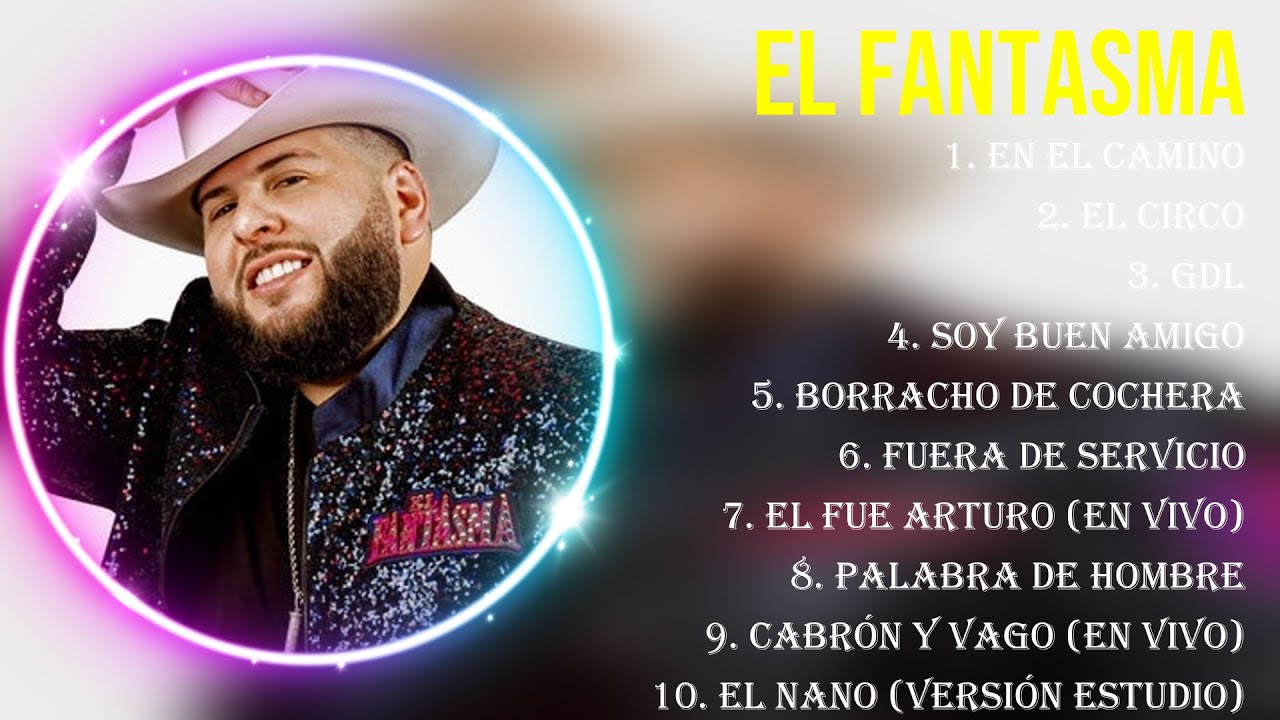 Best Songs of El Fantasma full album 2024 ~ Top 10 songs - YouTube