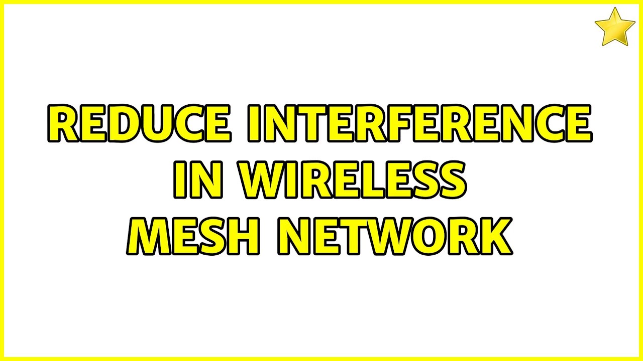 Reduce Interference in Wireless Mesh Network - YouTube