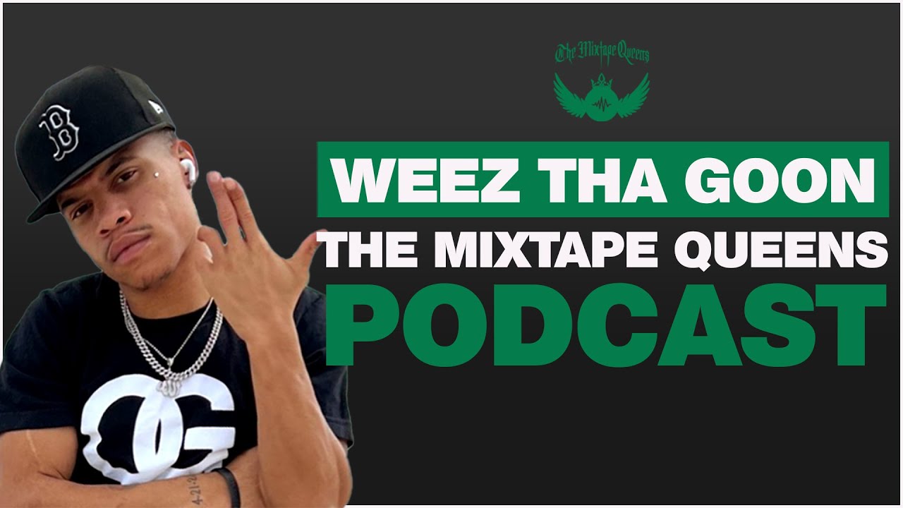 Weez Tha Goon on The Mixtape Queens Podcast!!! - YouTube