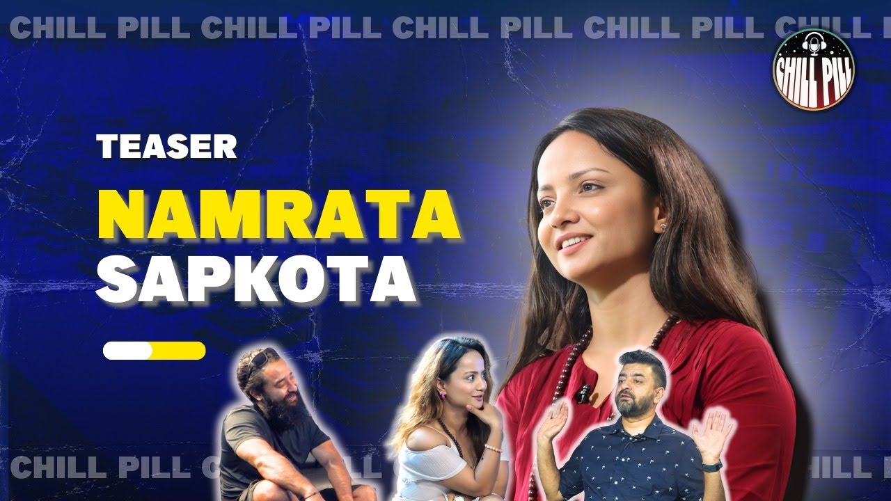 Chill Pill S6 EP 25 teaser ft NAMRATA SAPKOTA || Kshitiz Kc || Utsab Sapkota - YouTube