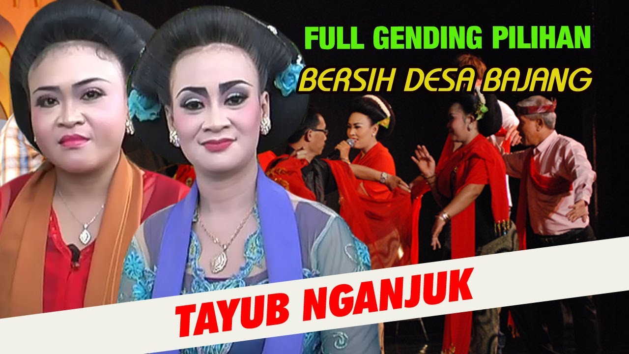 FULL GENDING PILIHAN TAYUB NGANJUK | BERSIH DESA BAJANG | LARAS ARGO ...