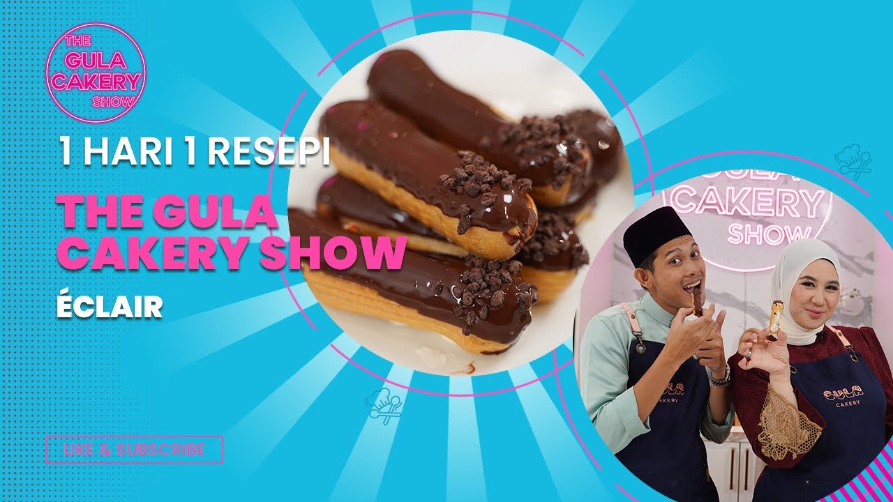 EP 30 : The Gula Cakery Show Eclairs 1 Hari 1 Resipi - YouTube