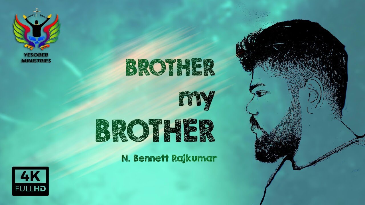 Brother My Brother |official christian song| N. Bennett Rajkumar ...
