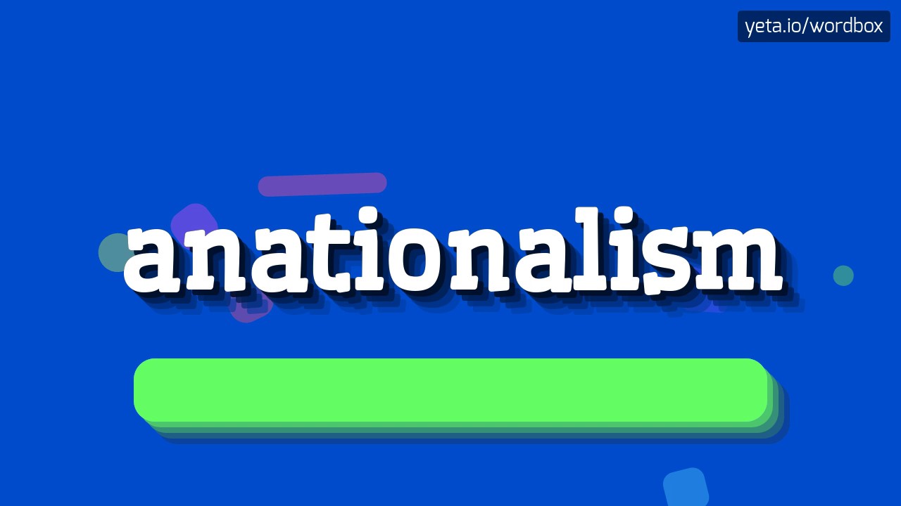 ANATIONALISM - HOW TO PRONOUNCE IT!? - YouTube