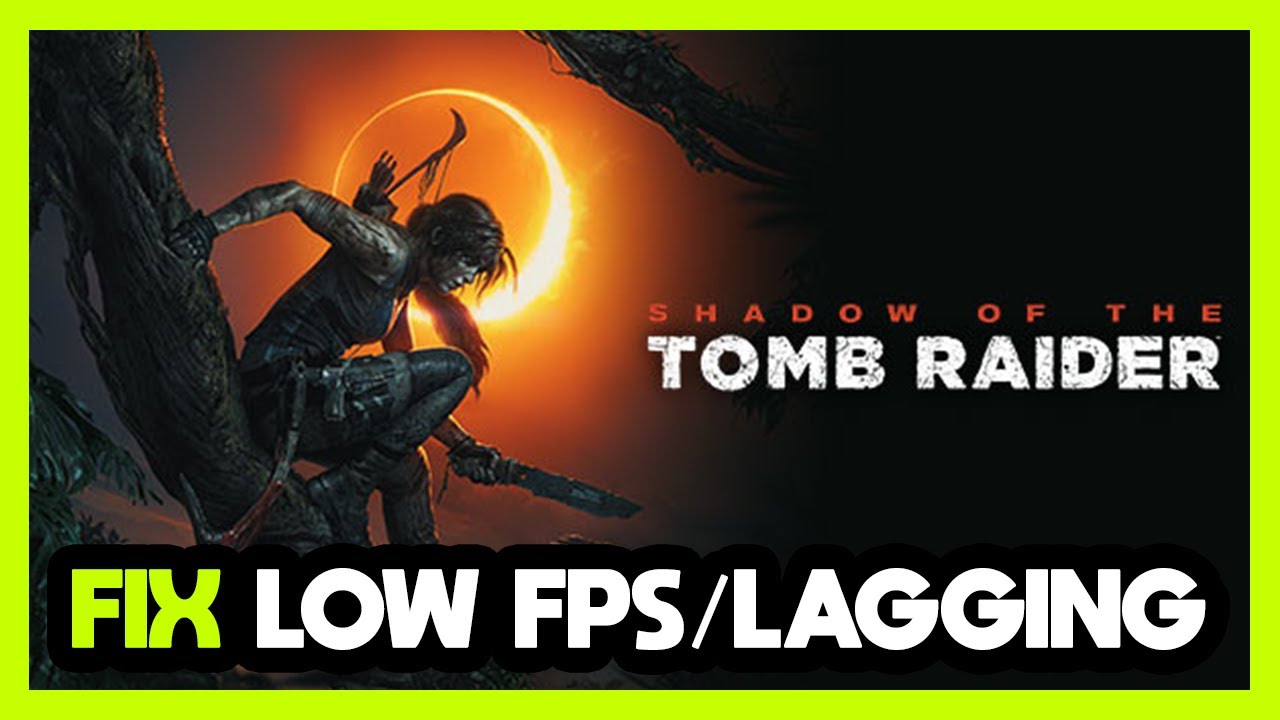 How to FIX Shadow of the Tomb Raider Low FPS Drops & Lagging! - YouTube