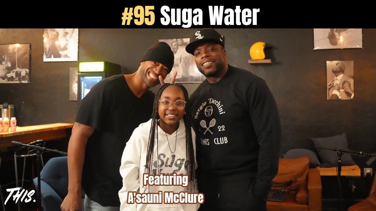 "Suga Water" (ft. A'sauni McClure) | Episode #95 This. Podcast - YouTube