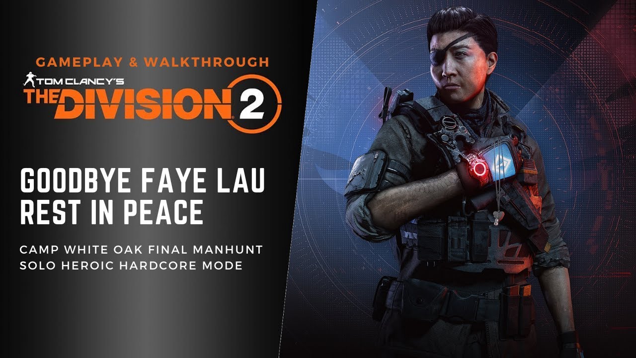 THE DIVISION 2 | GOODBYE FAYE LAU - REST IN PEACE | SOLO HEROIC CAMP ...