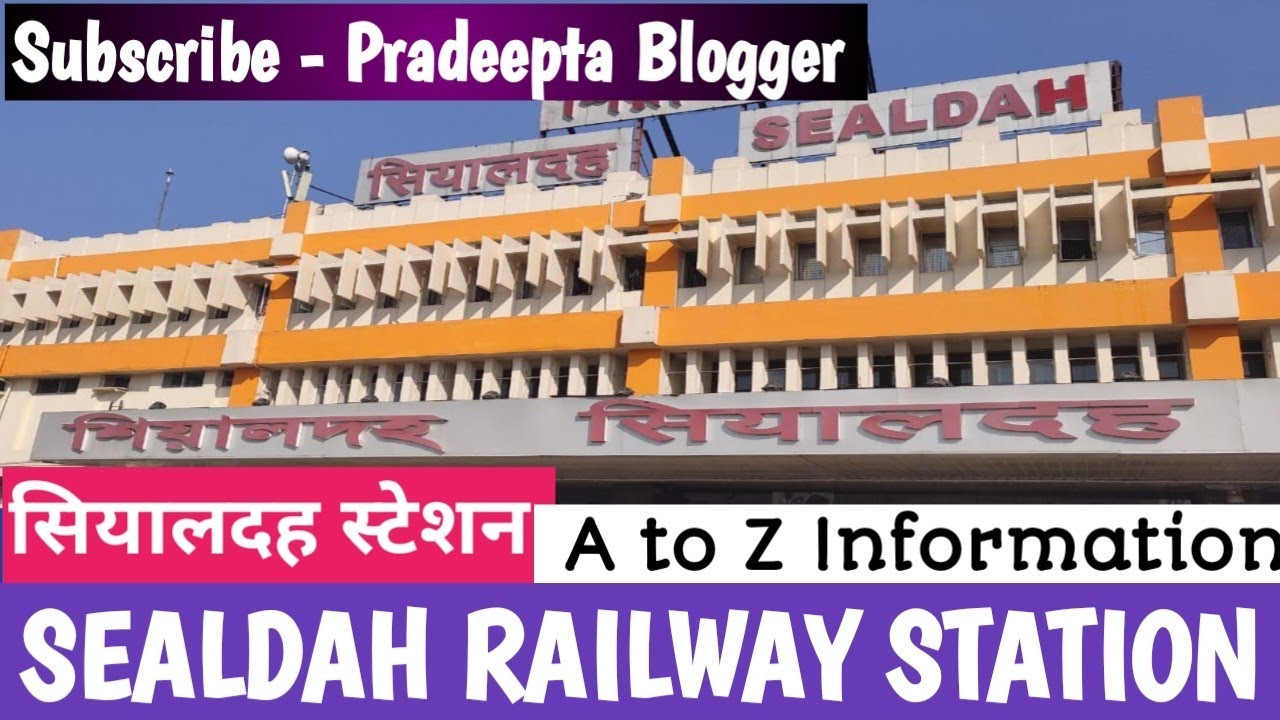 Sealdah Railway Station II All A to Z Information II सियालदह रेलवे ...