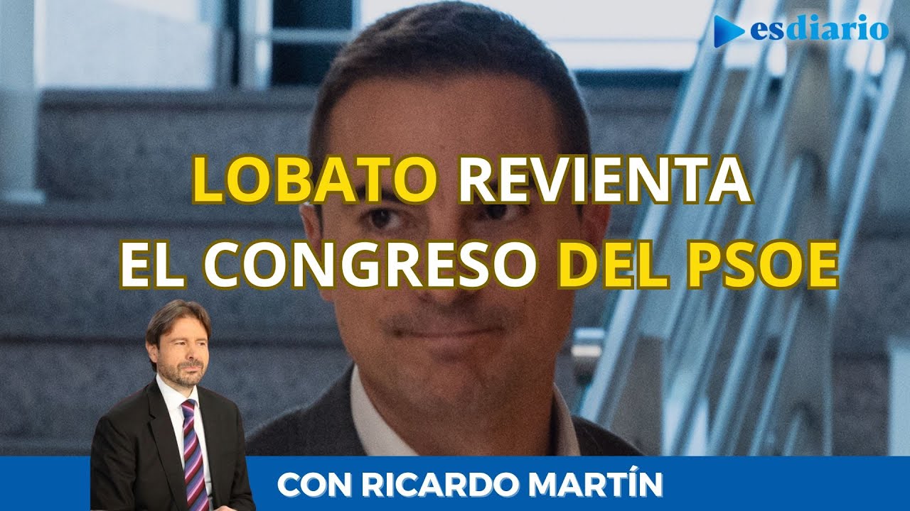 Lobato revienta el Congreso del PSOE | ESdiario - YouTube