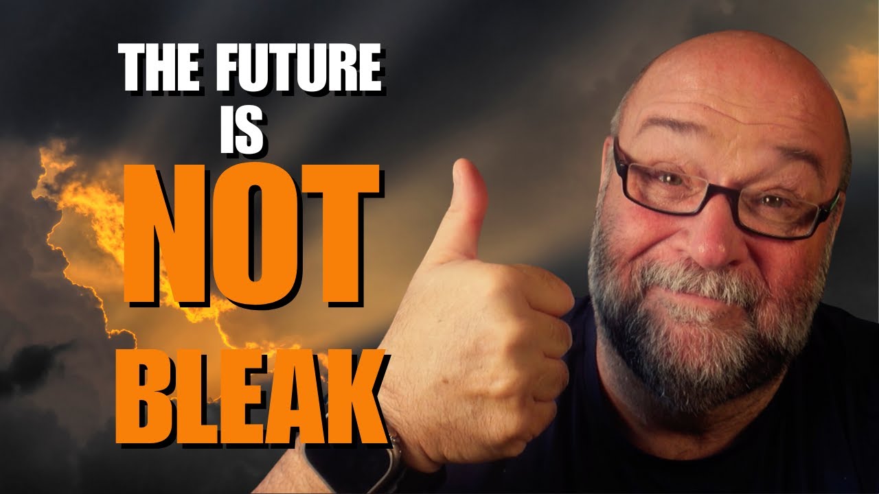 The Future is Yours to Create (The Future is NOT Bleak) - YouTube