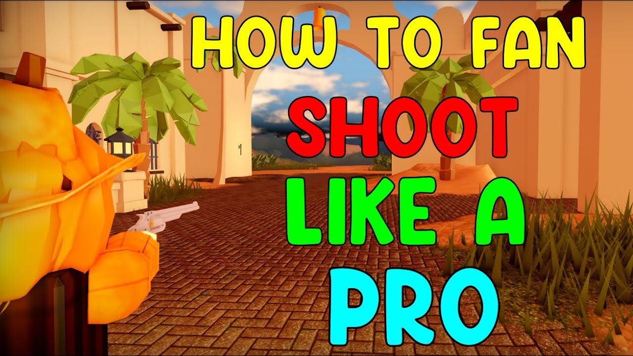 HOW TO FAN-SHOOT LIKE A PRO in The Wild West!! [ROBLOX] | DBeanz - YouTube