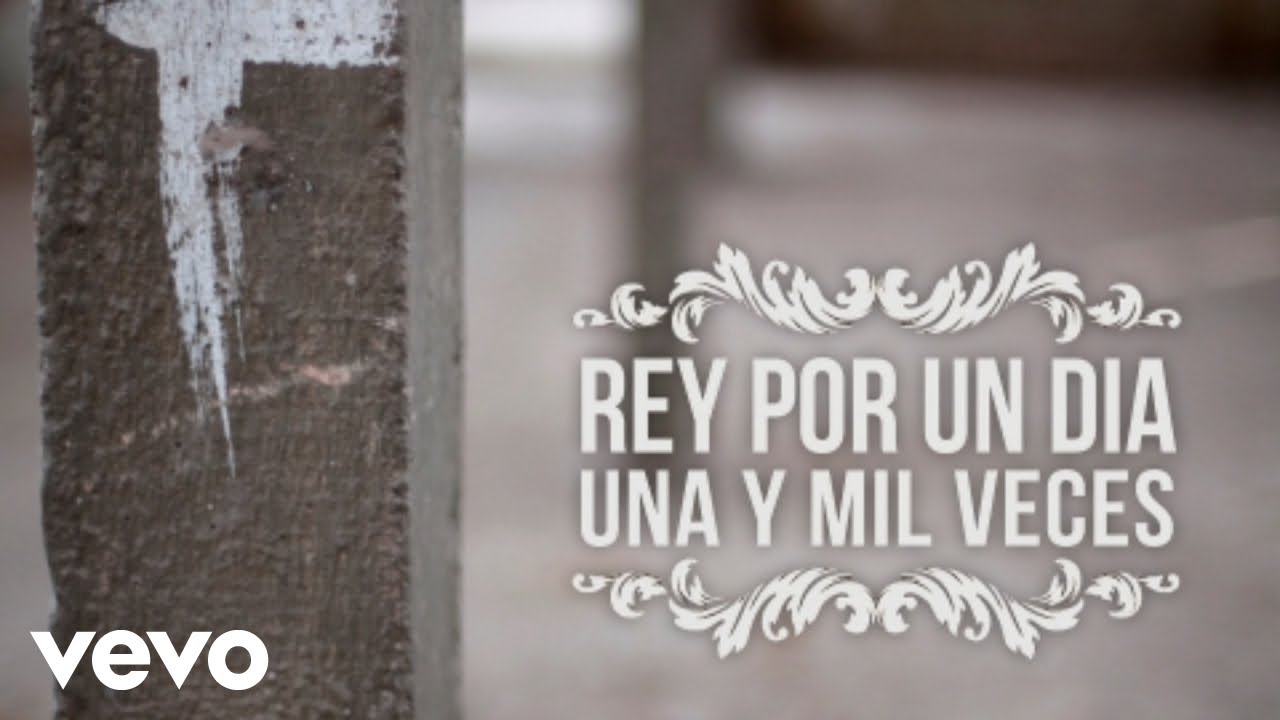 Rey por un día - Una y mil veces (lyric) - YouTube