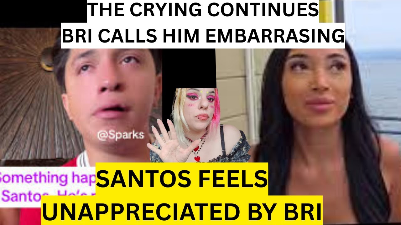 BRI CALLS SANTOS EMBARRASING AND SANTOS FEELS UNAPRECIATED BY BRI - YouTube