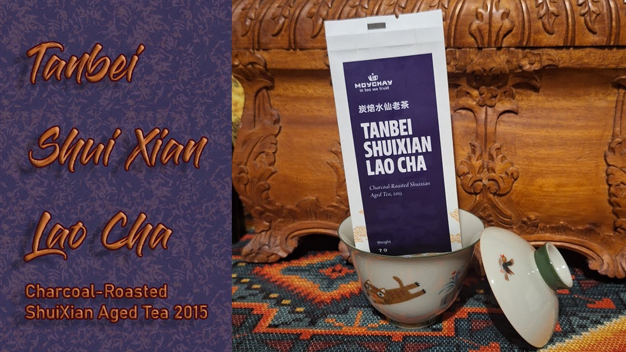 Tea Tasting Tanbei Shui Xian Lao Cha Charcoal- Roasted Aged Tea 2015 ...