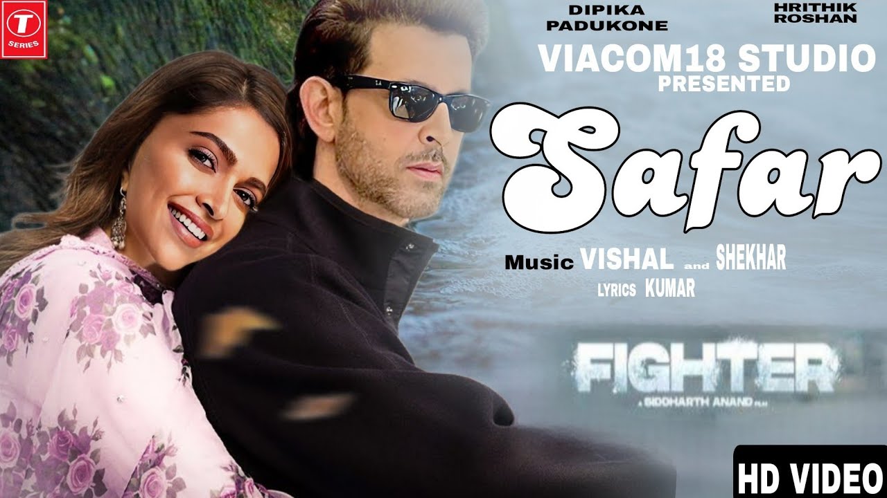 Fighter Song: Safar | Hrithik Roshan, Dipika Padukone | Fighter Movie ...