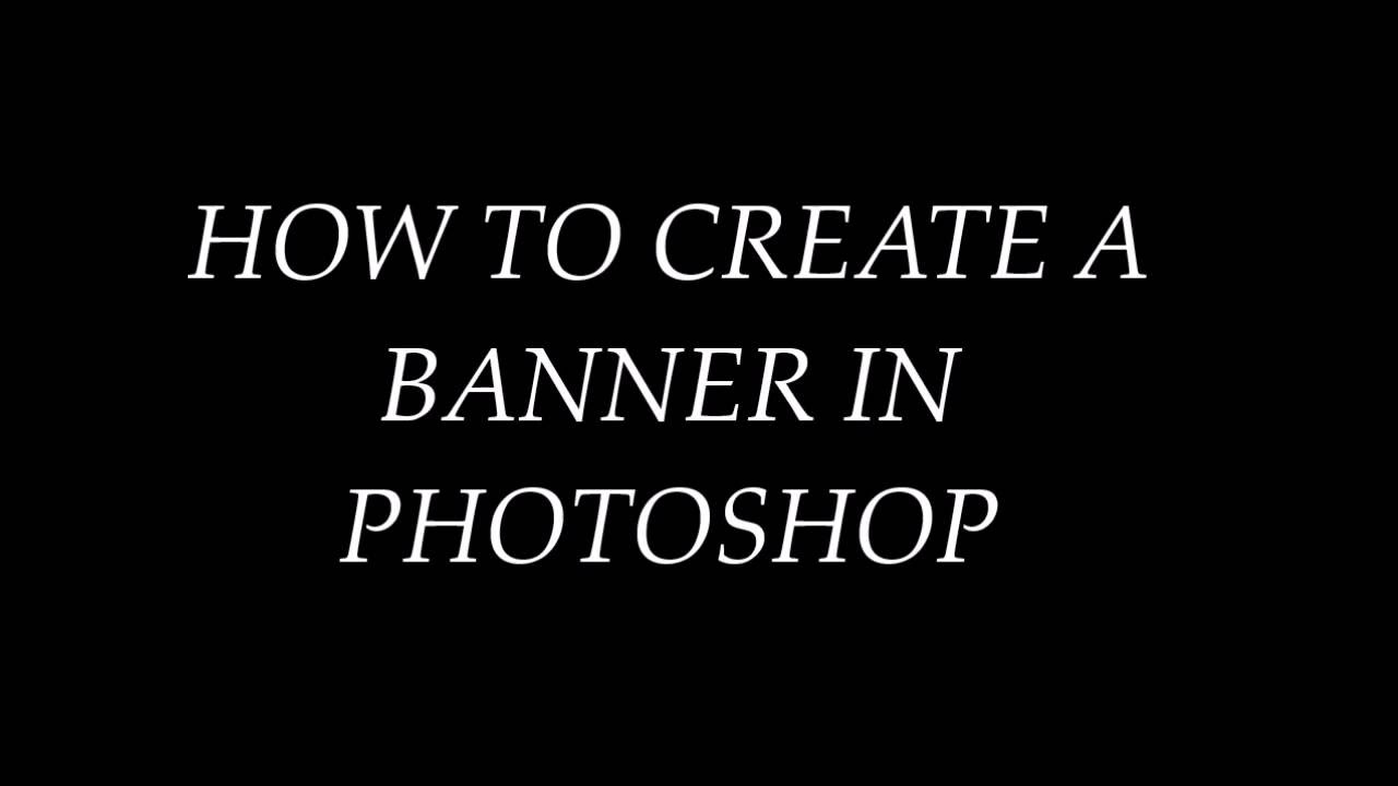 Tutorial 23 How To Create A Banner In Photoshop YouTube Tutorial 23 How To Create A Banner In Photoshop YouTube