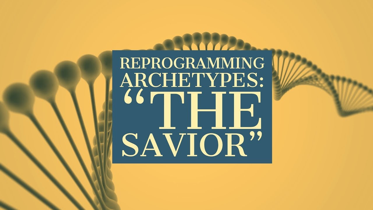 Reprogramming Archetypes: The Savior - YouTube