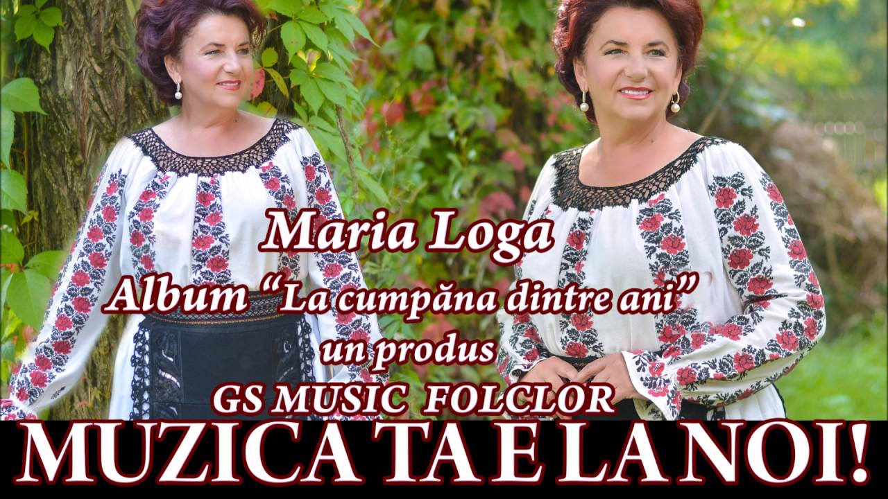 COLAJ ALBUM MARIA LOGA - LA CUMPANA DINTRE ANI - YouTube
