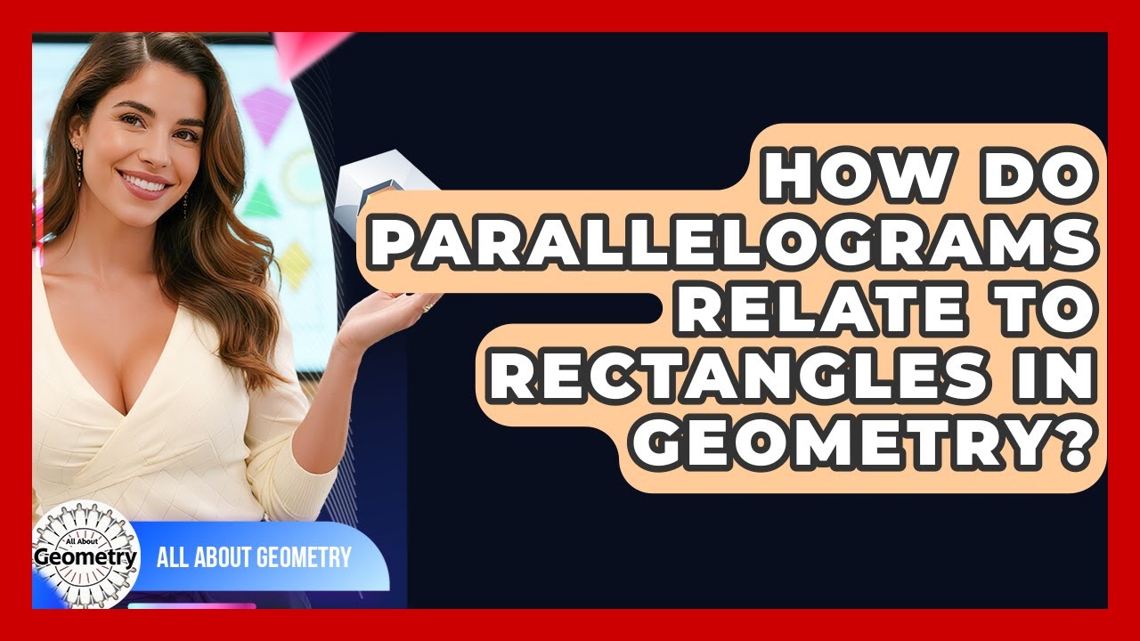 How Do Parallelograms Relate To Rectangles In Geometry? - All About ...