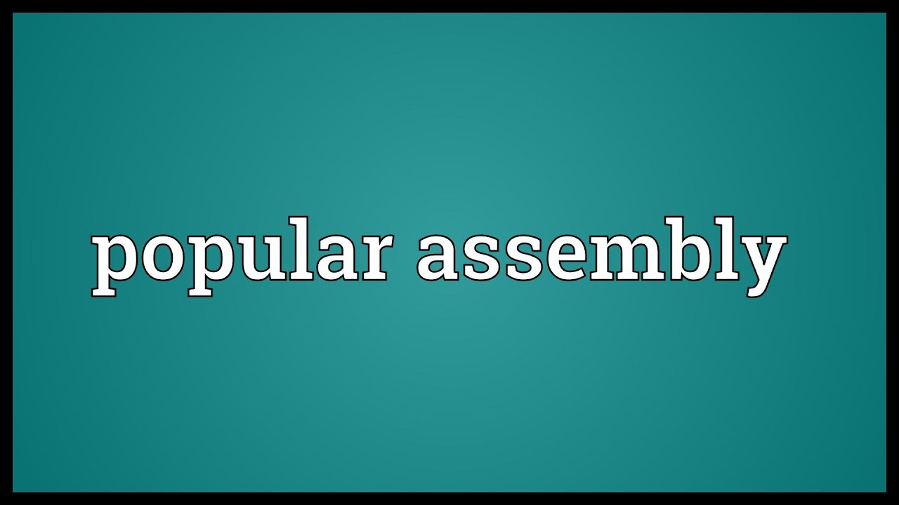Popular assembly Meaning - YouTube
