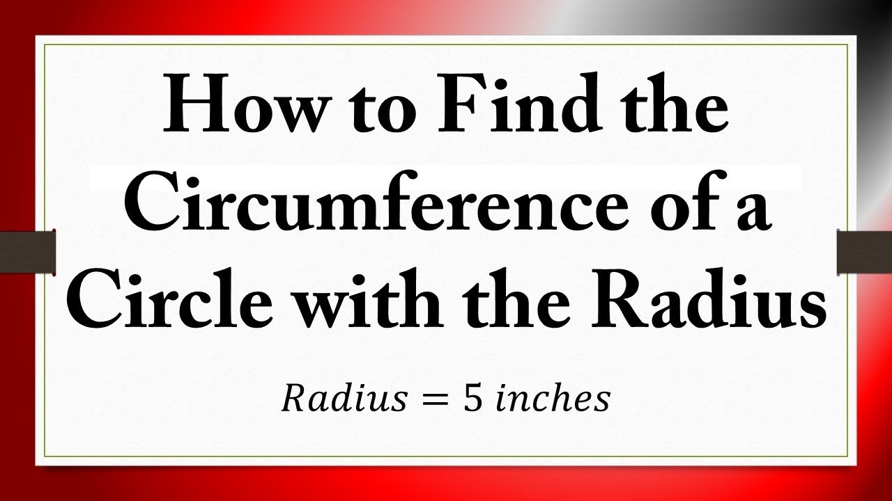 How to Find the Circumference of a Circle with the Radius: 𝑅𝑎𝑑𝑖𝑢𝑠=5 ...