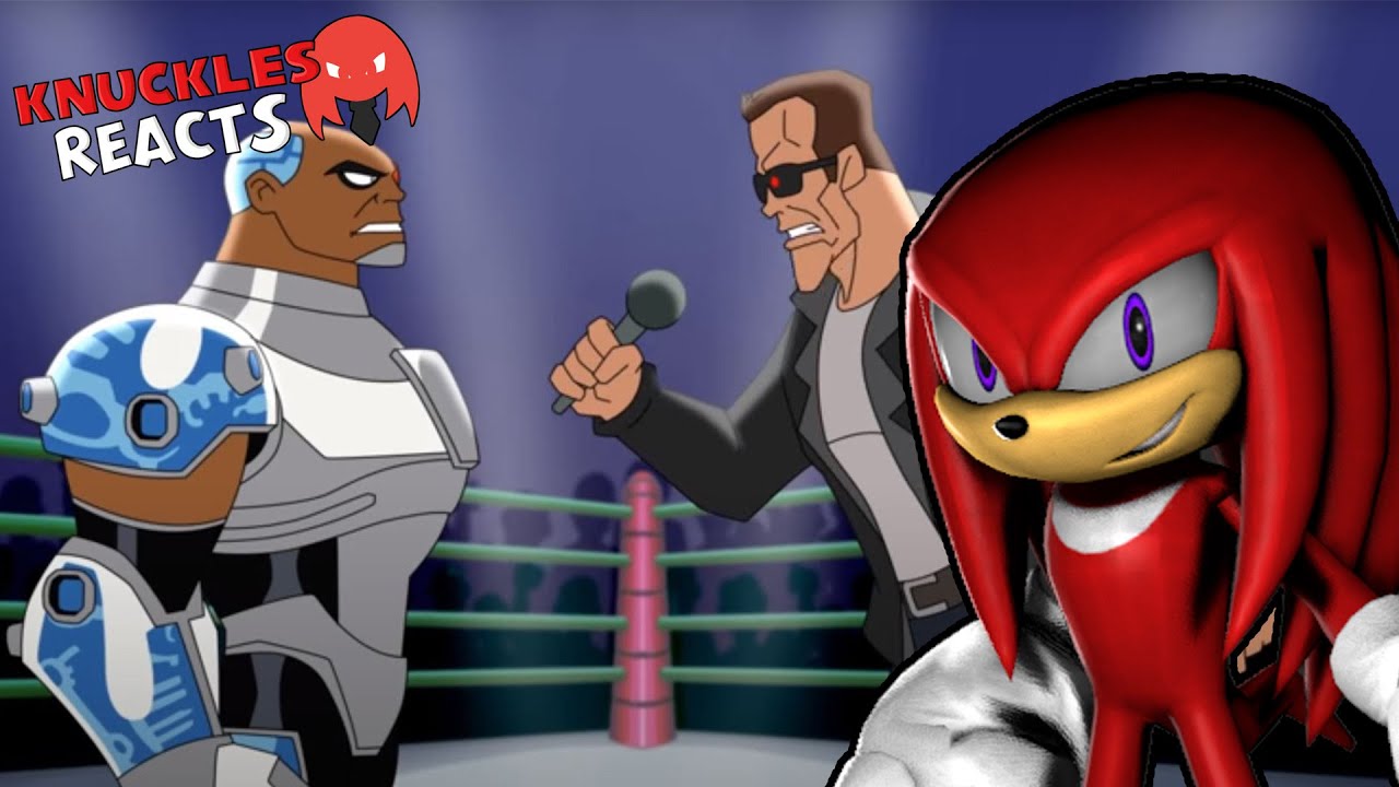 Knuckles Reacts To: "Cyborg Vs Terminator (Remastered) - Cartoon ...