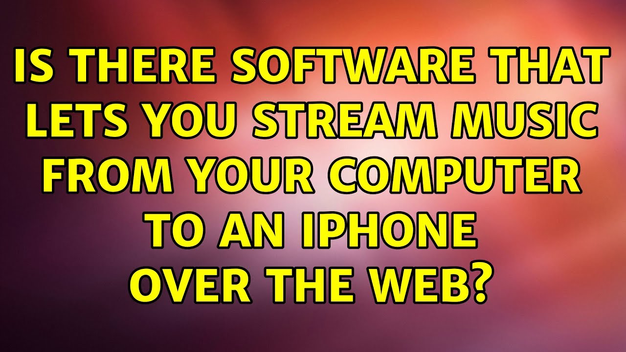 Is there software that lets you stream music from your computer to an ...