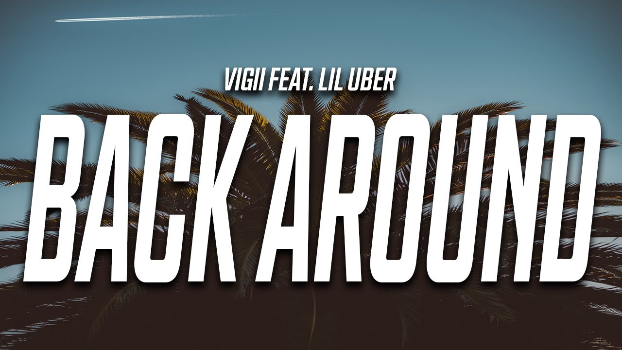 Vigii - Back Around (Lyrics) feat. Lil Uber - YouTube