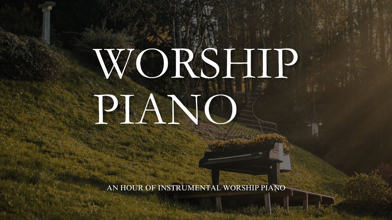 Worship Piano: 1 Hour of Instrumental Piano for Relaxation and Prayer ...
