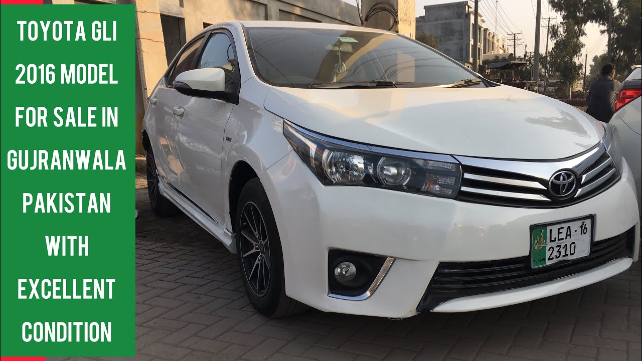 TOYOTA GLI 2016 MODEL FOR SALE IN GUJRANWALA PAKISTAN - YouTube