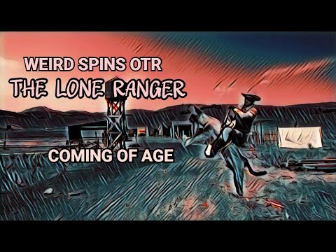 OTR LONE RANGER - COMING OF AGE - YouTube