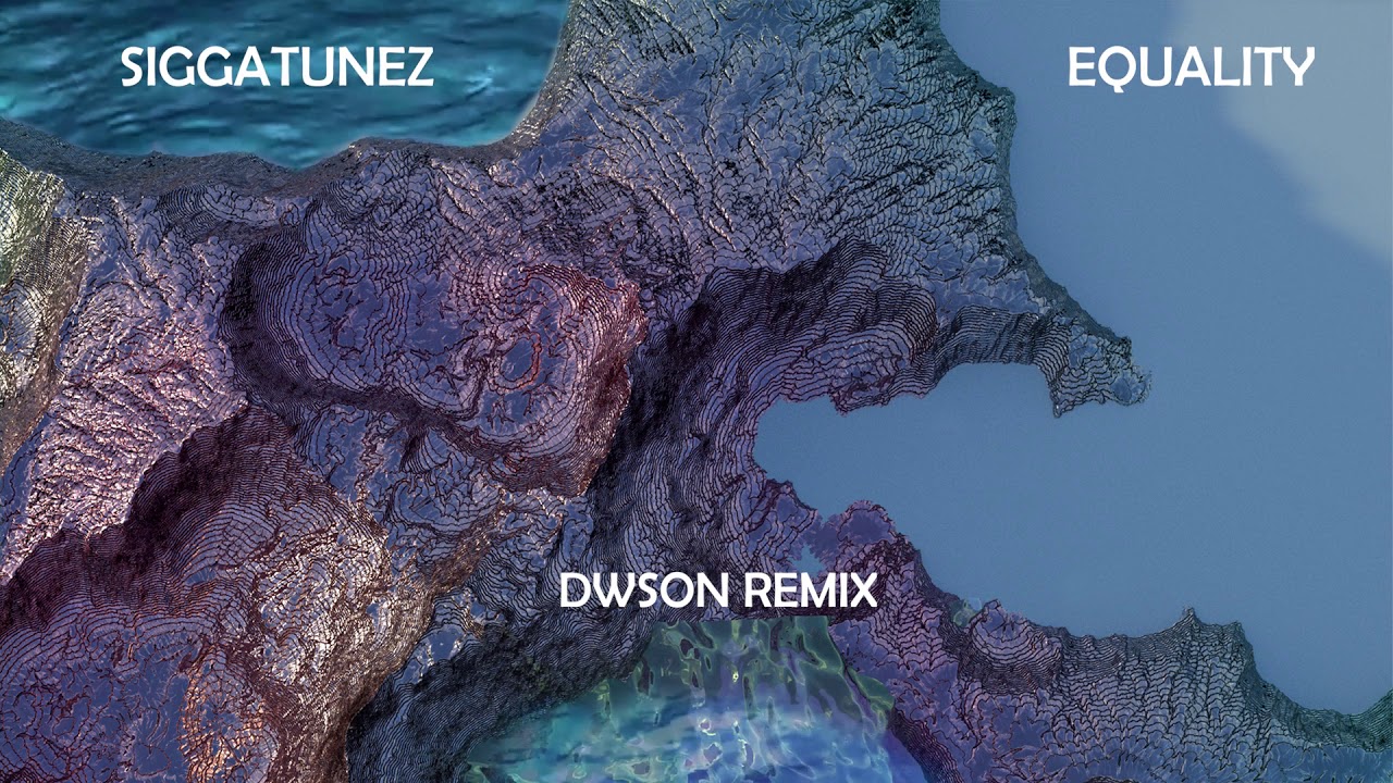 Equality (Dwson Remix) - Siggatunez: Song Lyrics, Music Videos & Concerts