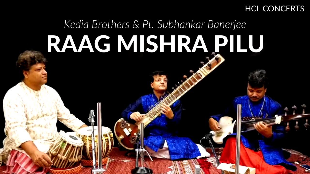 Raag "Mishra Pilu" by Kedia Brothers & Pt. Subhankar Banerjee - HCL ...