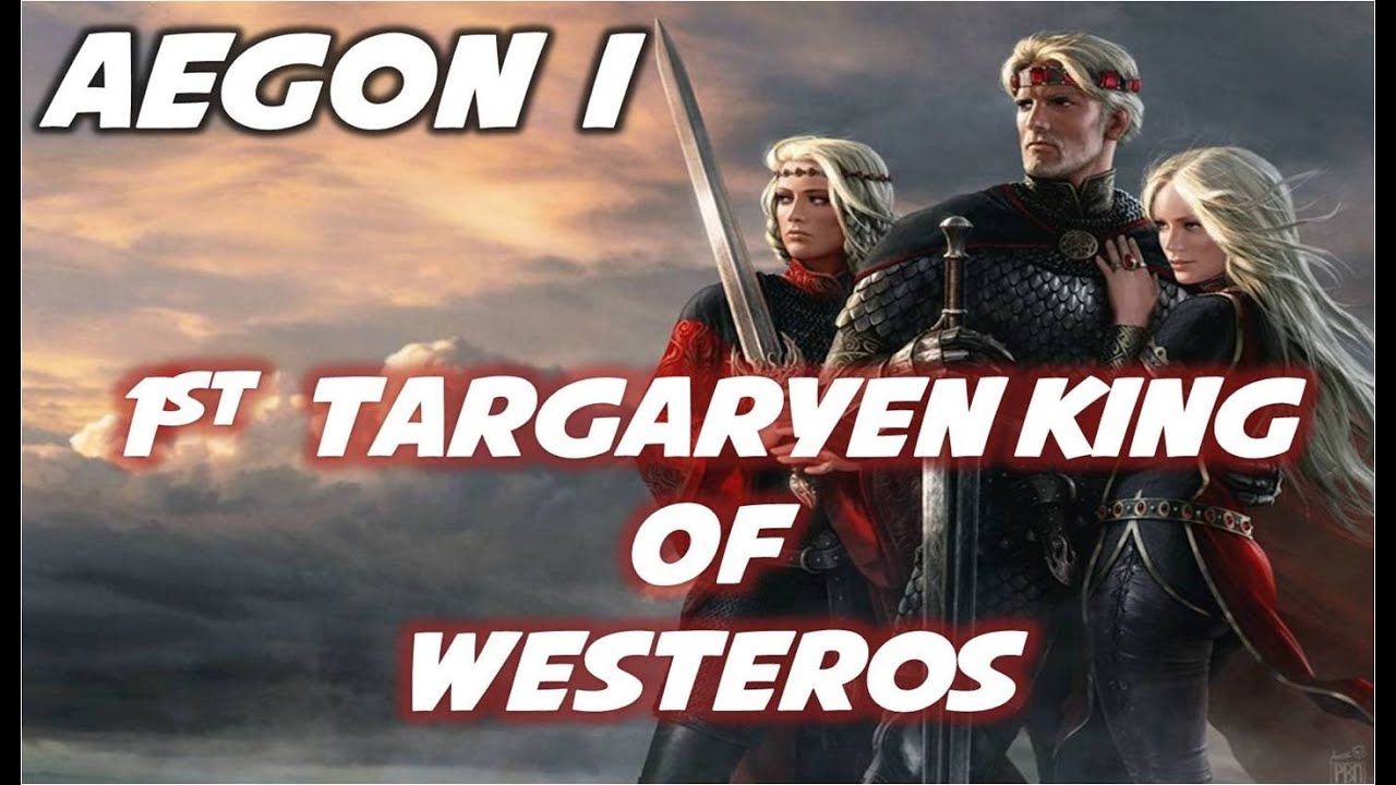 Aegon I: 1st Targaryen King to Rule Westeros - YouTube