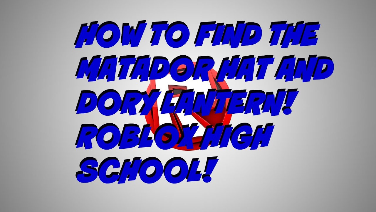 HOW TO GET THE DORY LANTERN AND THE MATADOR HAT | ROBLOX High School ...