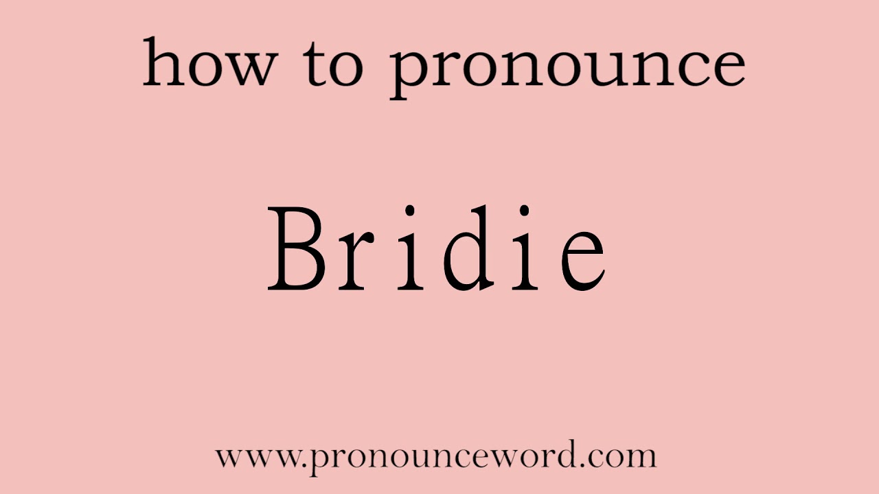 how to pronounce the english word Bridie. - YouTube