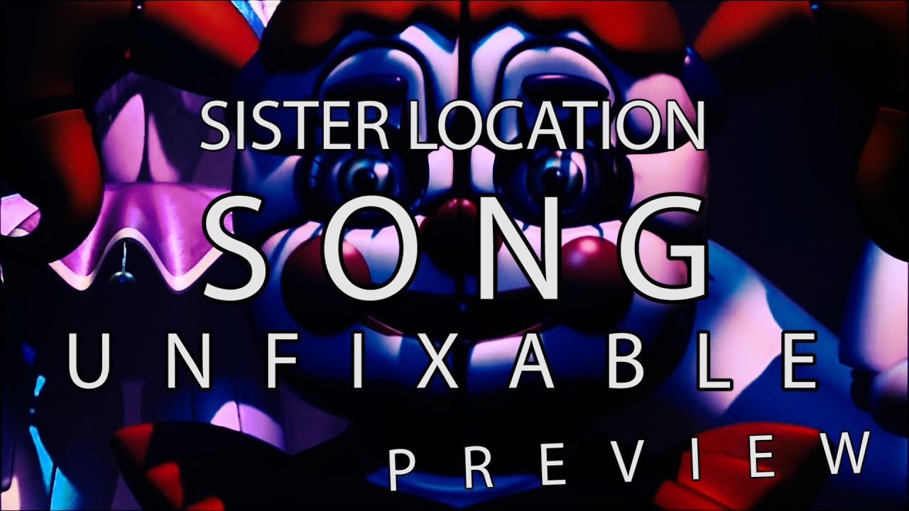 SISTER LOCATION SONG Unfixable PREVIEW DAGames - YouTube